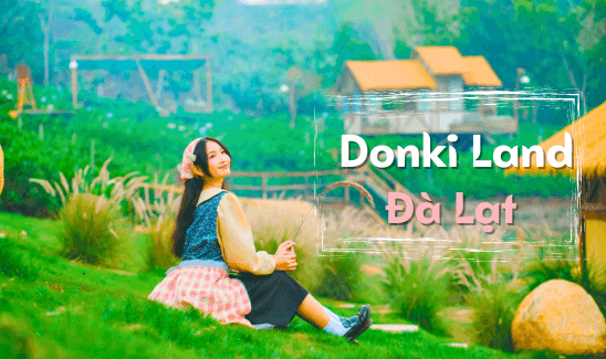 Donki Land - Ngôi làng cổ tích Châu Âu ngay tại Đà Lạt